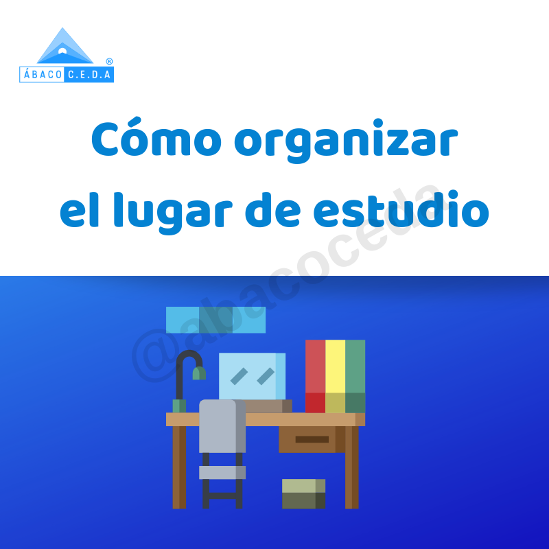 Cómo organizar el lugar de estudio - Ábaco C.E.D.A. - Centro de estudios
